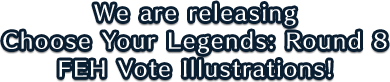 Fire Emblem Heroes - Choose Your Legends: Round 8 - Results